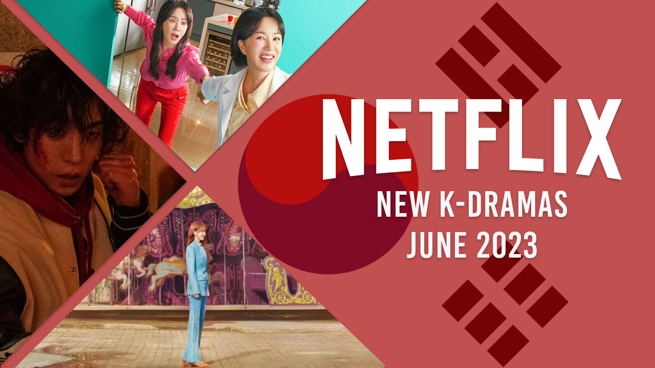 New K-Dramas on Netflix in June 2023 - TVShowsFinder.com