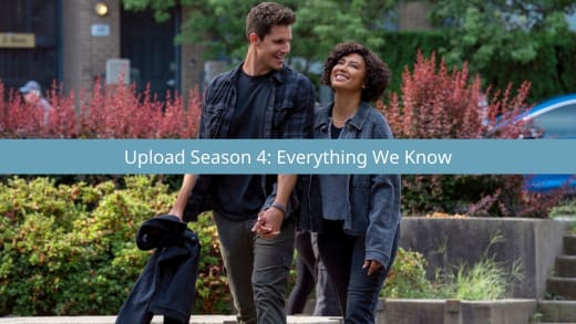 Upload Season 4: Renewal, Cast, Plot, Release Date, and Everything We ...